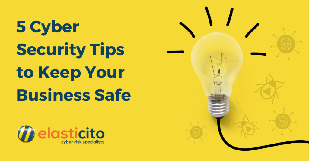 5 Cyber Security Tips To Keep Your Business Safe Elasticito