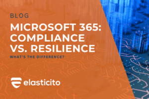 Microsoft 365 Compliance vs Cyber Resilience | Elasticito